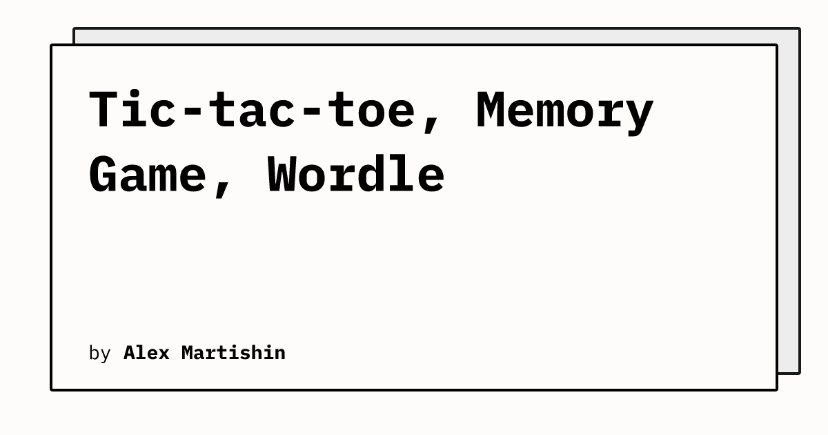 Tic-tac-toe, Memory Game, Wordle